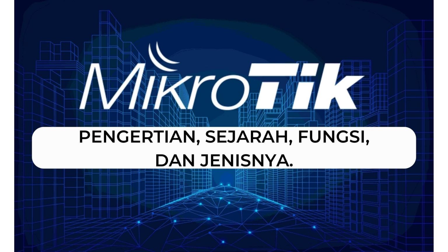 Mikrotik pengertian, sejarah, fungsi dan jenisnya.1 | ID-Networkers ...