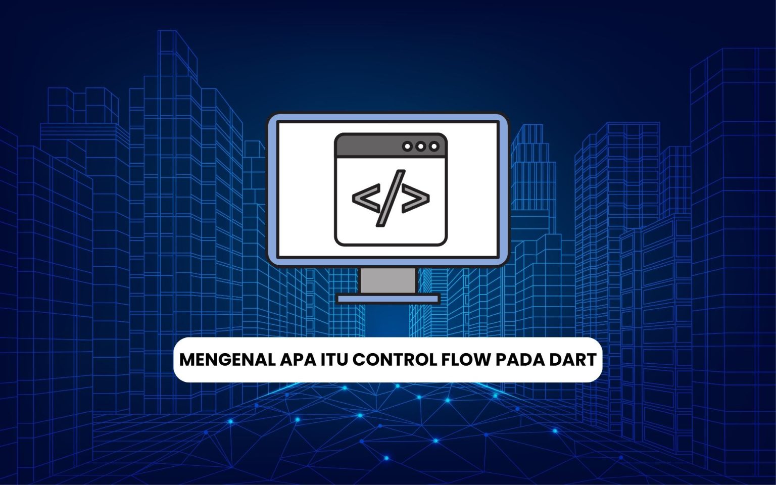 Mengenal Apa Itu Control Flow Pada Dart | ID-Networkers (IDN.ID)