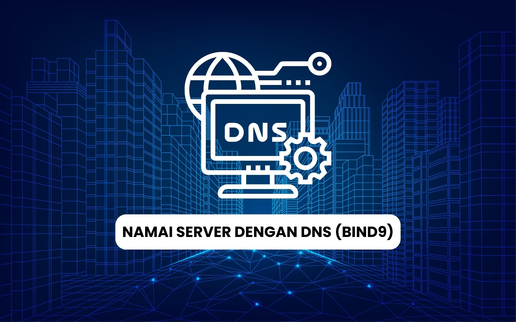 Namai Server Dengan DNS (BIND9) | ID-Networkers (IDN.ID)